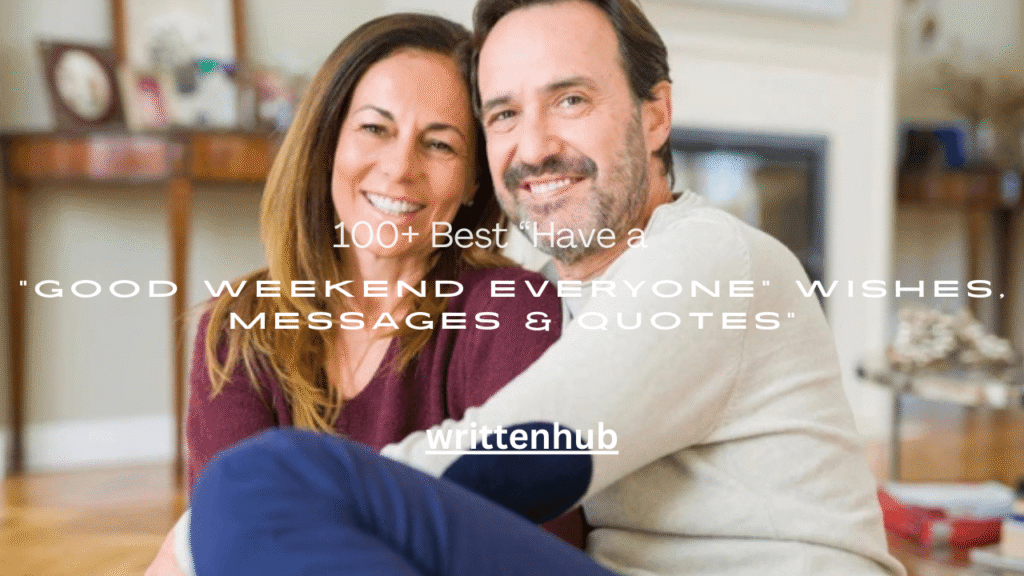 100+ Best “Have a Good Weekend Everyone” Wishes, Messages